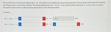 Solved The Acceleration Of A Particle Is Given By A6t 29