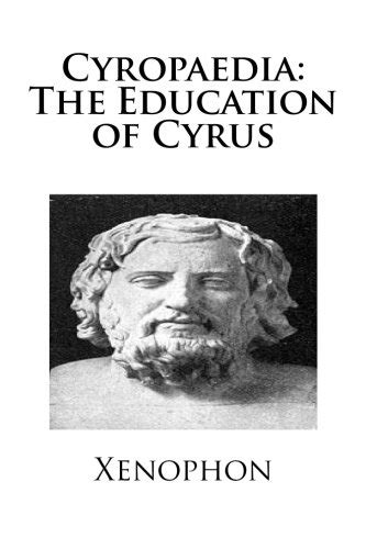 Cyropaedia The Education Of Cyrus Xenophon 9781481187374