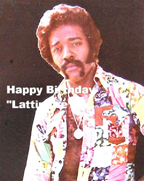 Back Happy Birthday Lattimore Latimore Benjamin Latimore Born On September 7 1939age
