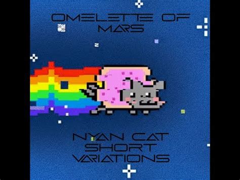 Omelette Of Mars Nyan Cat Short Variations Youtube
