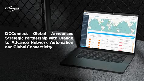 Dcconnect Global Announces Strategic Partnership With Orange To Advance Network Automation And