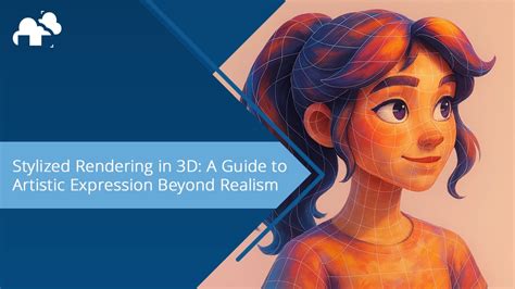 Stylized Rendering In 3d Techniques Tools And Creative Principles