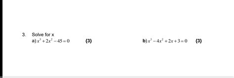 solved solve for x a x3 2x2−45 0 {3} b x3−4x2 2x 3 0 {3}