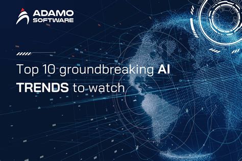 Top 10 Groundbreaking Ai Trends To Watch In 2026 Adamo Software