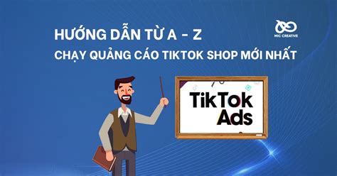 Chạy Quảng Cáo Tiktok Shop Cách Thực Hiện Tối ưu Tương Tác