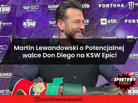 Martin Lewandowski O Potencjalnej Walce Don Diego Na Ksw Epic Sportowy Temat