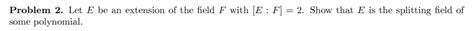 solved problem 2 let e be an extension of the field f