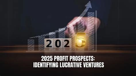 2025 Profit Prospects Identifying Lucrative Ventures Subscribedfyi