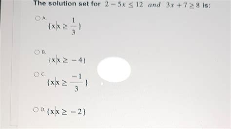 Solved The Solution Set For 2 5x≤12 ﻿and 3x7≥8