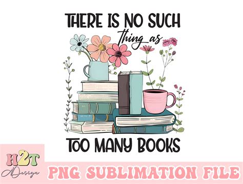 Theres No Such Thing As Too Many Book Graphic By H2tdesign · Creative