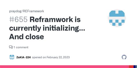 Reframwork Is Currently Initializing And Close · Issue 655