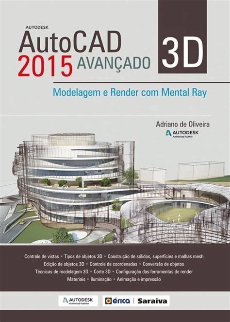 Autodesk® Autocad 2015 3d AvanÇado Modelagem E Render Com Mental Ray