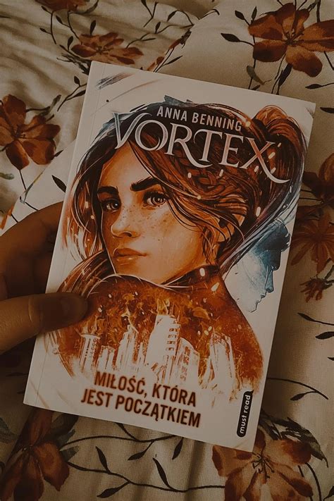 Miłość Która Jest Początkiem Vortex 3 Anna Benning