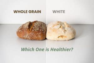 Whole Grain Bread Vs White Bread Which Is Healthier
