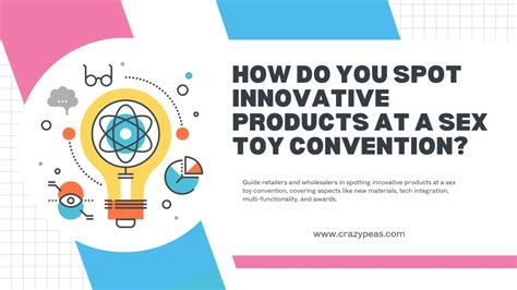 How Do You Spot Innovative Products At A Sex Toy Convention