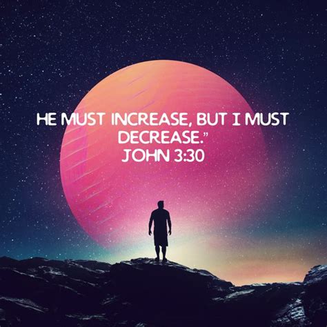 John 330 He Must Increase But I Must Decrease” English Standard