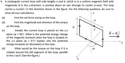 Solved 4 A Rectangular Current Loop With Side Lengths A And