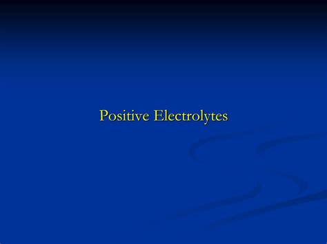 Ppt Positive Electrolytes Powerpoint Presentation Free Download Id
