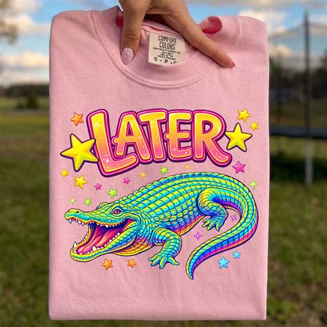 Neon Later Gator After While Crocodile Dtf Transfer Ready To Press