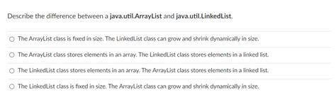 Solved Describe The Difference Between A Javautilarraylist