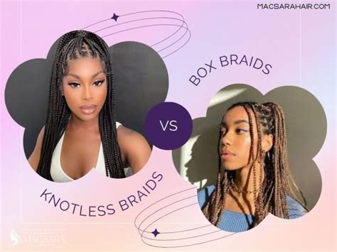 What Is The Difference When Comparing Knotless Braids Vs Box Braids