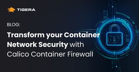 Tigera On Linkedin Transforming Container Network Security With Calico