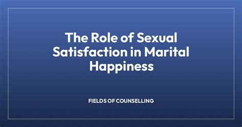 The Role Of Sexual Satisfaction In Marital Happiness • Social Work Institute