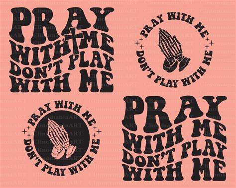 Pray With Me Dont Play With Me Svg Hood And Holy Svg Jesus Svg