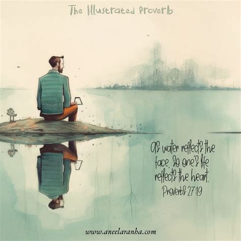 As Water Reflects The Face So Ones Life Reflects The Heart Proverbs