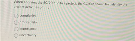 Solved When Applying The 8020 ﻿rule To A Project The Gccm