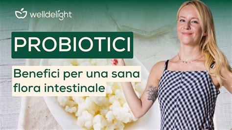Probiotici Tutti I Benefici Per Una Sana Flora Intestinale 🦠 Youtube