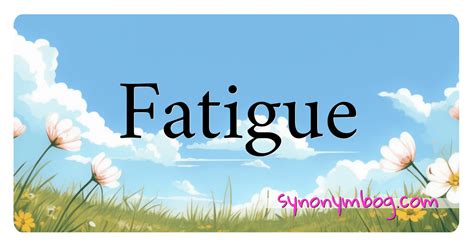 Synonym For Fatigue