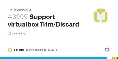 Support Virtualbox Trim Discard · Issue 3999 · Hashicorp Packer · Github