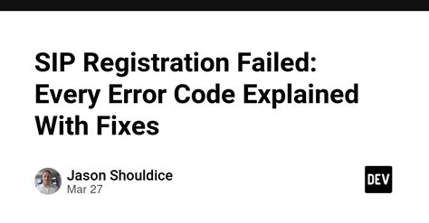 Sip Registration Failed Every Error Code Explained With Fixes Dev