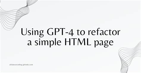 Use Gpt 4 To Refactor A Simple Html Page Jeff Lewis