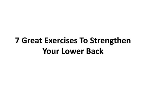 Ppt 7 Great Exercises To Strengthen Your Lower Back Powerpoint