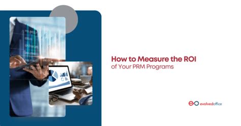 How To Measure The Roi Of Your Prm Programs Evolved Office