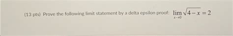 Solved 13 ﻿pts ﻿prove The Following Limit Statement By A