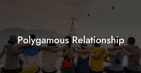 Understanding Polygamous Relationships The Monogamy Experiment