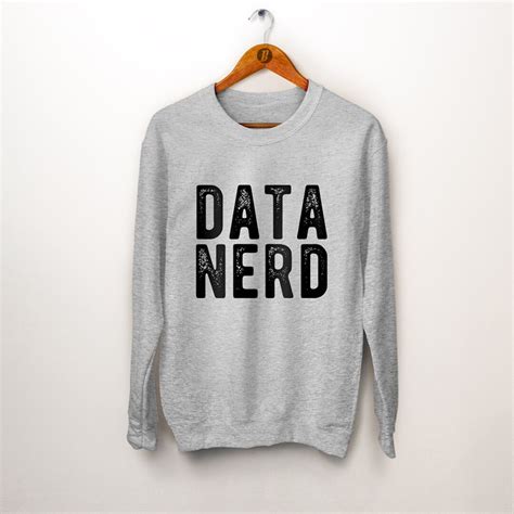 Data Nerd Sweatshirt Data Scientist T Data Analyst T Computer