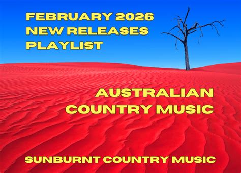 Playlist February 2026 New Releases Sunburnt Country Music