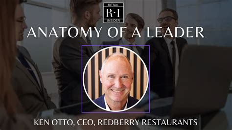 Anatomy Of A Leader Ken Otto Redberry Restaurants Retail News And More