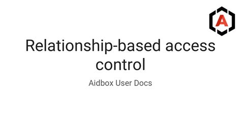 Relationship Based Access Control Aidbox Docs
