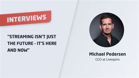 Michael Pedersen “streaming Isnt Just The Future Its Here And Now”