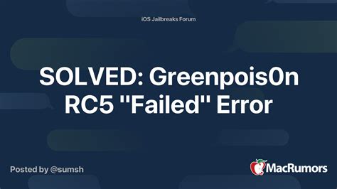 Solved Greenpois0n Rc5 Failed Error Macrumors Forums