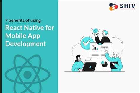 7 Benefits Of Using React Native For Mobile App Development By Shiv Technolabs Medium