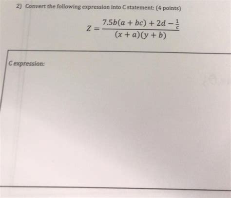 Solved 2 Convert The Following Expression Into C Statement