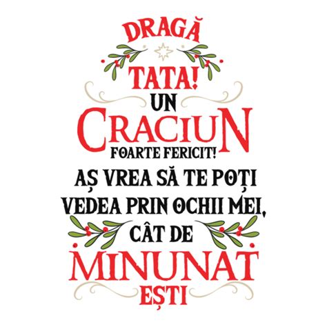 Dragă Tată Un Crăciun Foarte Fericit Aș Vrea Să Te Poți Vedea Prin Ochii Mei Cât De Minunat