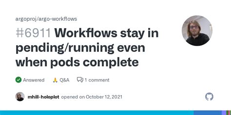Workflows Stay In Pendingrunning Even When Pods Complete · Argoproj Argo Workflows · Discussion