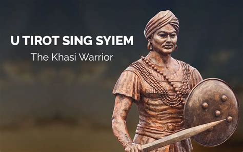 U Tirot Sing Syiem The Khasi Warrior Blog Details
